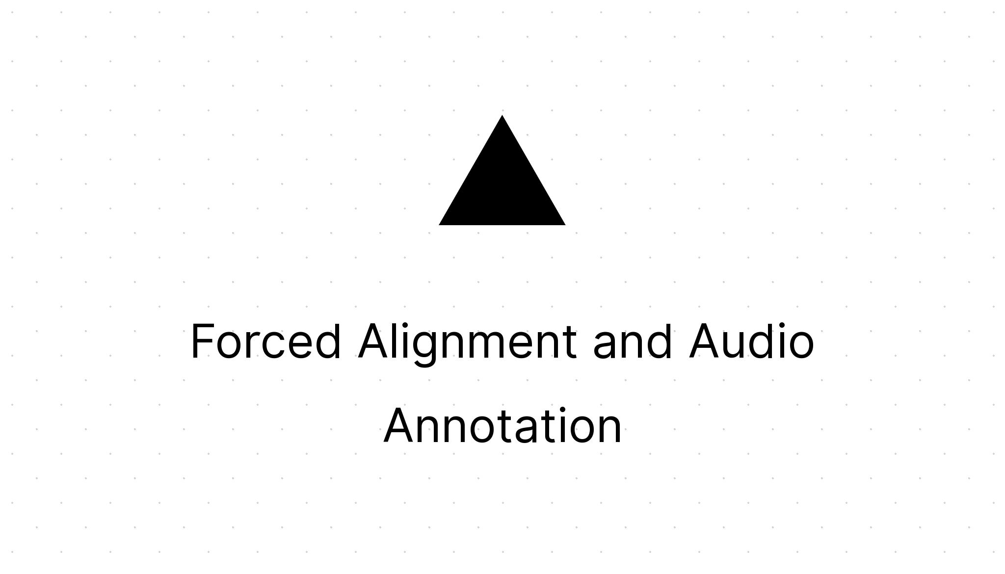 Forced Alignment and Audio Annotation